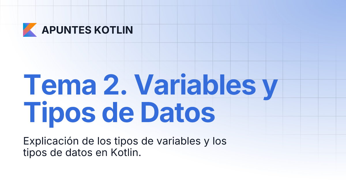 Tema 2. Variables y Tipos de Datos | APUNTES KOTLIN